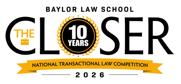 The Closer National Transactional Law Competition 2026 | Baylor ...